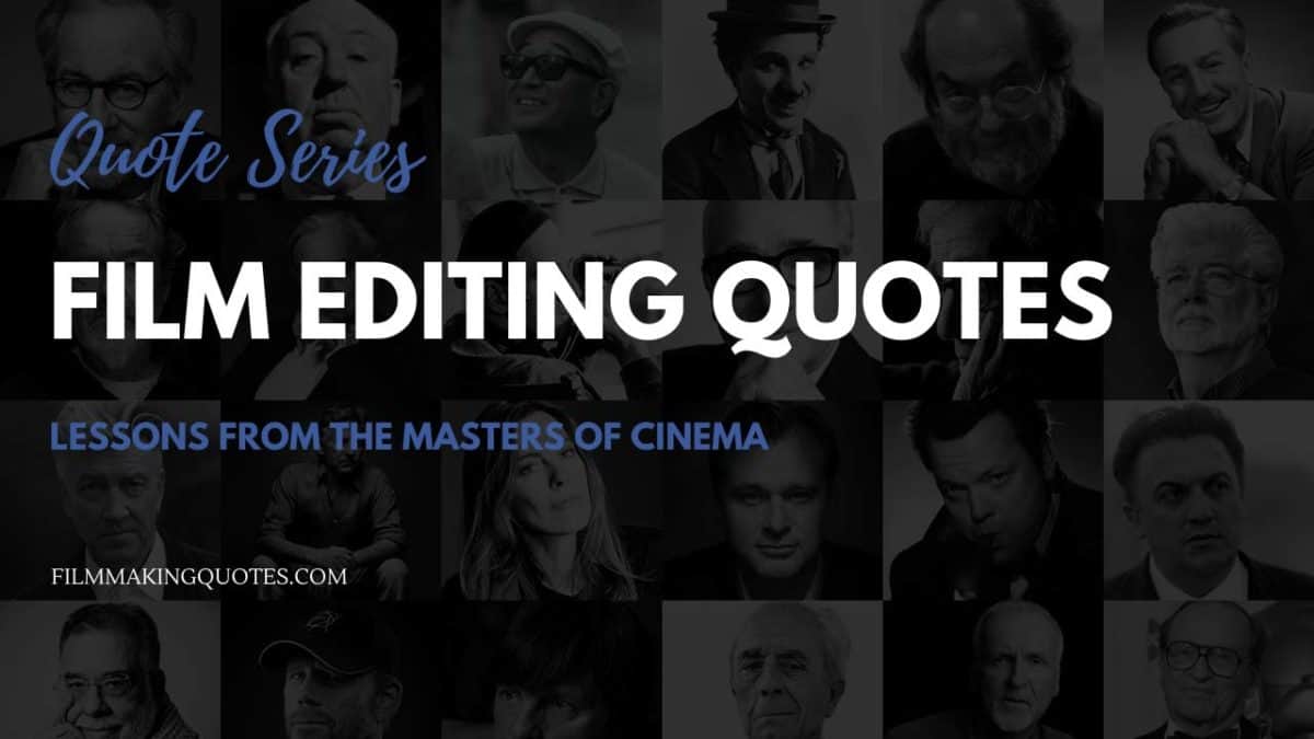 Film Editing Quotes - Filmmaking Quotes