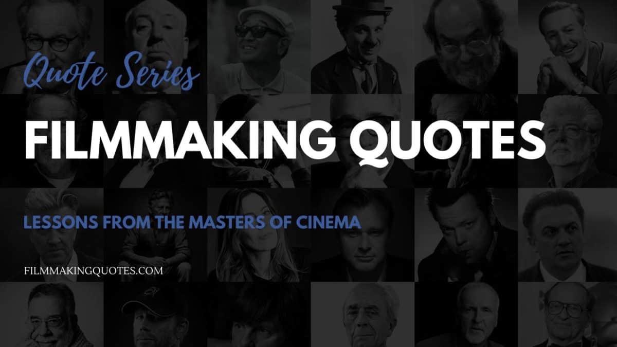 Filmmaking Quotes - Filmmaking Quotes
