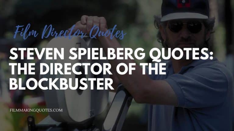Steven Spielberg Quotes: The Director of the Blockbuster