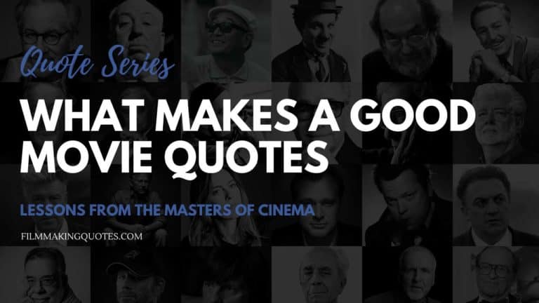 What Makes a Good Movie Quotes - Filmmaking Quotes