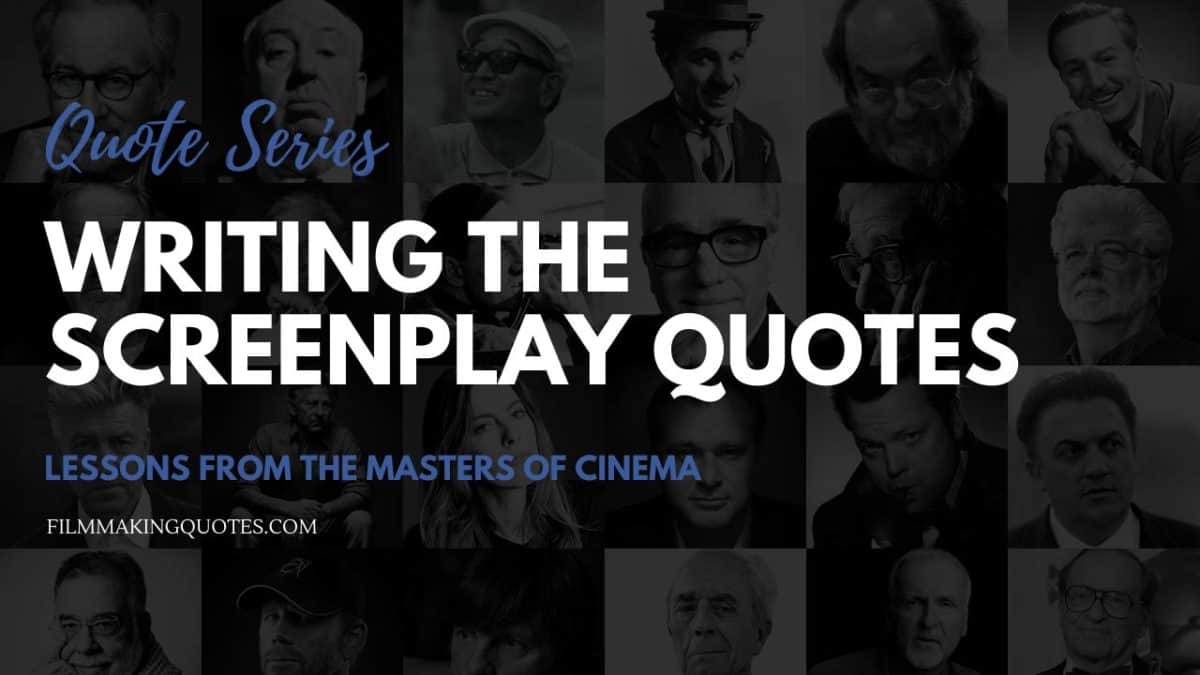 Writing the Screenplay Quotes - Filmmaking Quotes