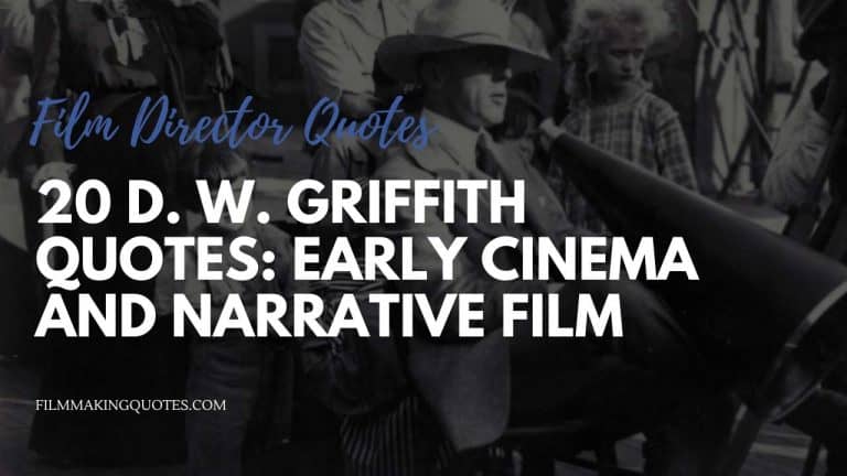 20 D.W. Griffith Quotes: Early Cinema and Narrative Film